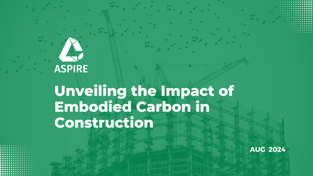 Unveiling the Impact of Embodied Carbon in Construction - ASPIRE